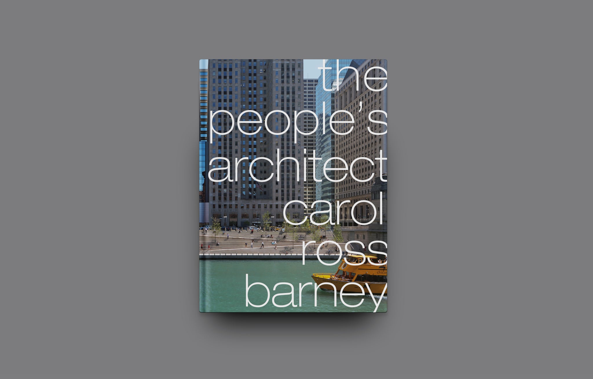 the peoples architect carol ross barney – Oscar Riera Ojeda Publishers