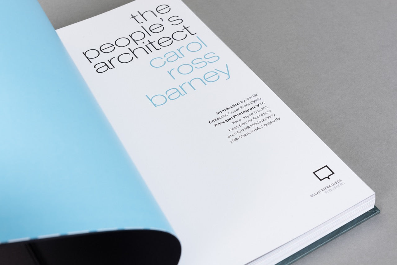 The People's Architect-Carol Ross Barney – Oscar Riera Ojeda Publishers